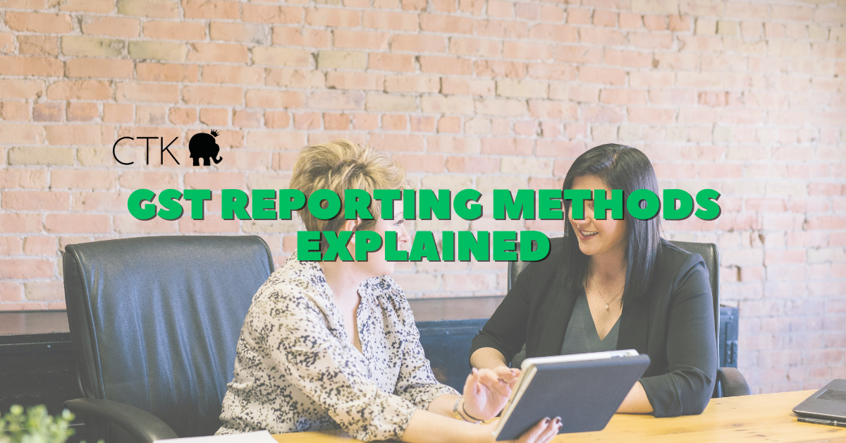 GST Reporting Methods Explained | CTK Accounting Tax University